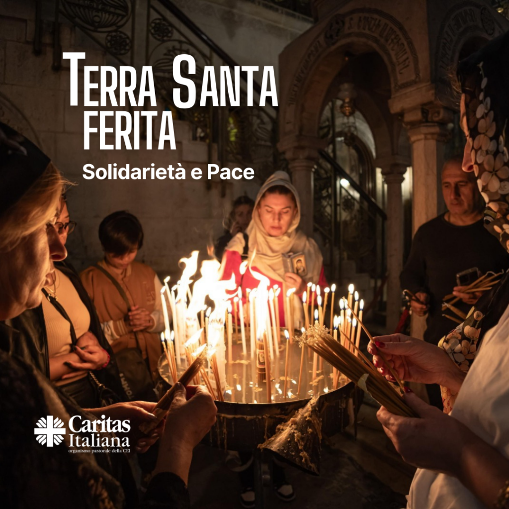 TERRA SANTA FERITA - Solidarietà e Pace - Caritas Italiana